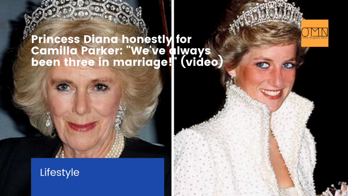 Princess Diana honestly for Camilla Parker: "We've...