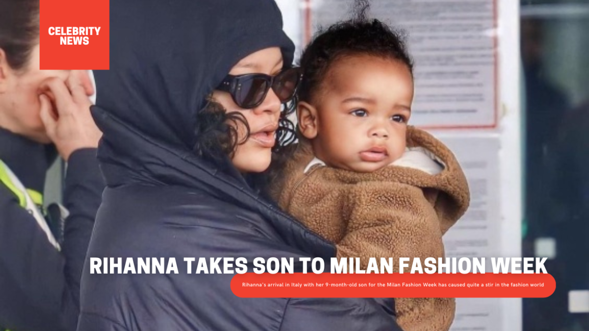 Rihanna takes son to Milan Fashion Week