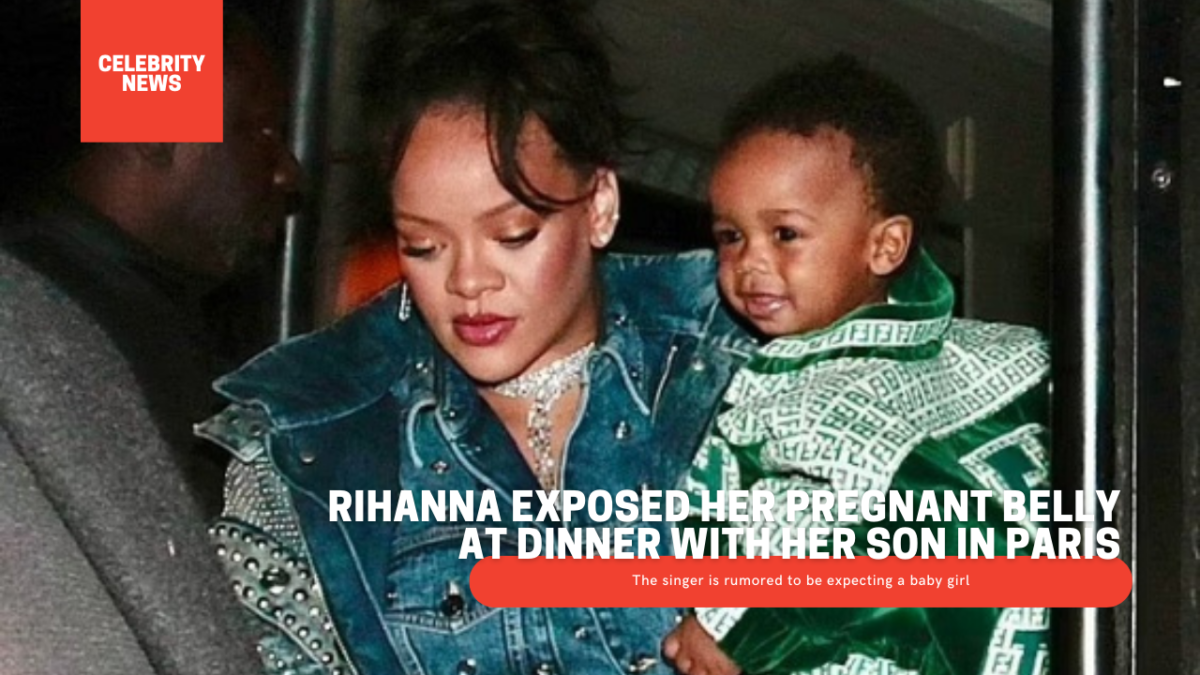 Rihanna exposed her pregnant belly at dinner with her son in Paris