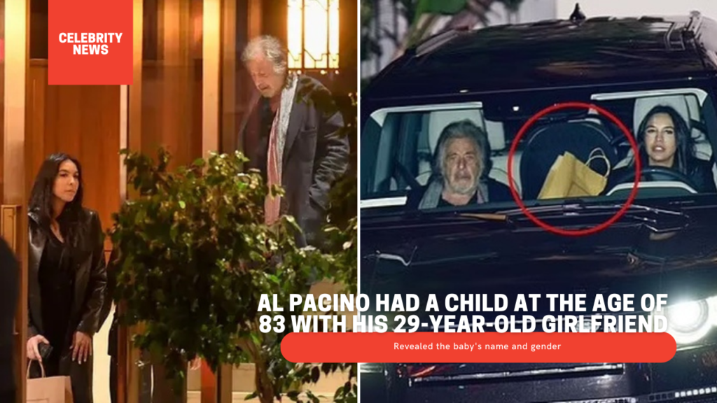 Al Pacino had a child at the age of 83 with his...