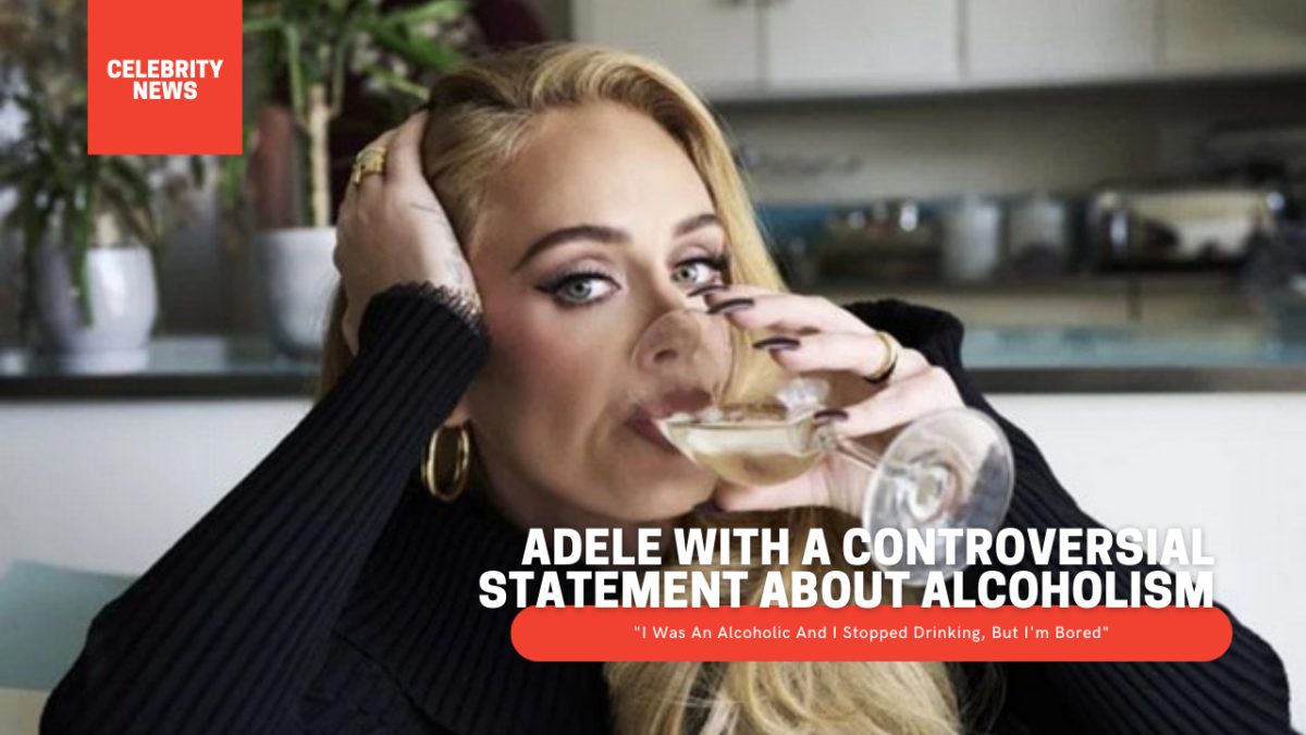 Adele With A Controversial Statement About Alcoholism: "I Was An ...